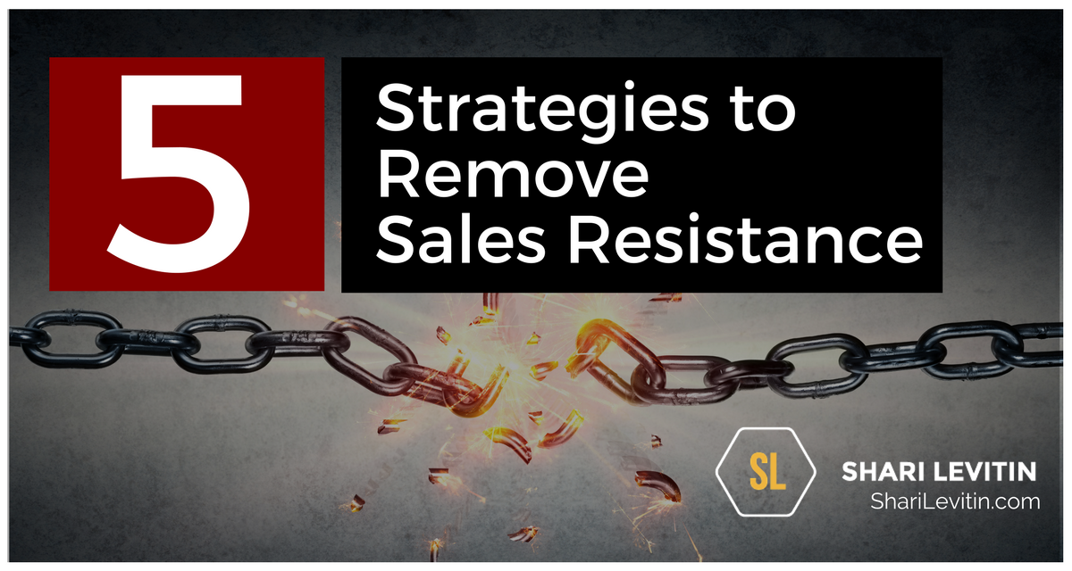 5 Strategies to Remove Sales Resistance - Shari